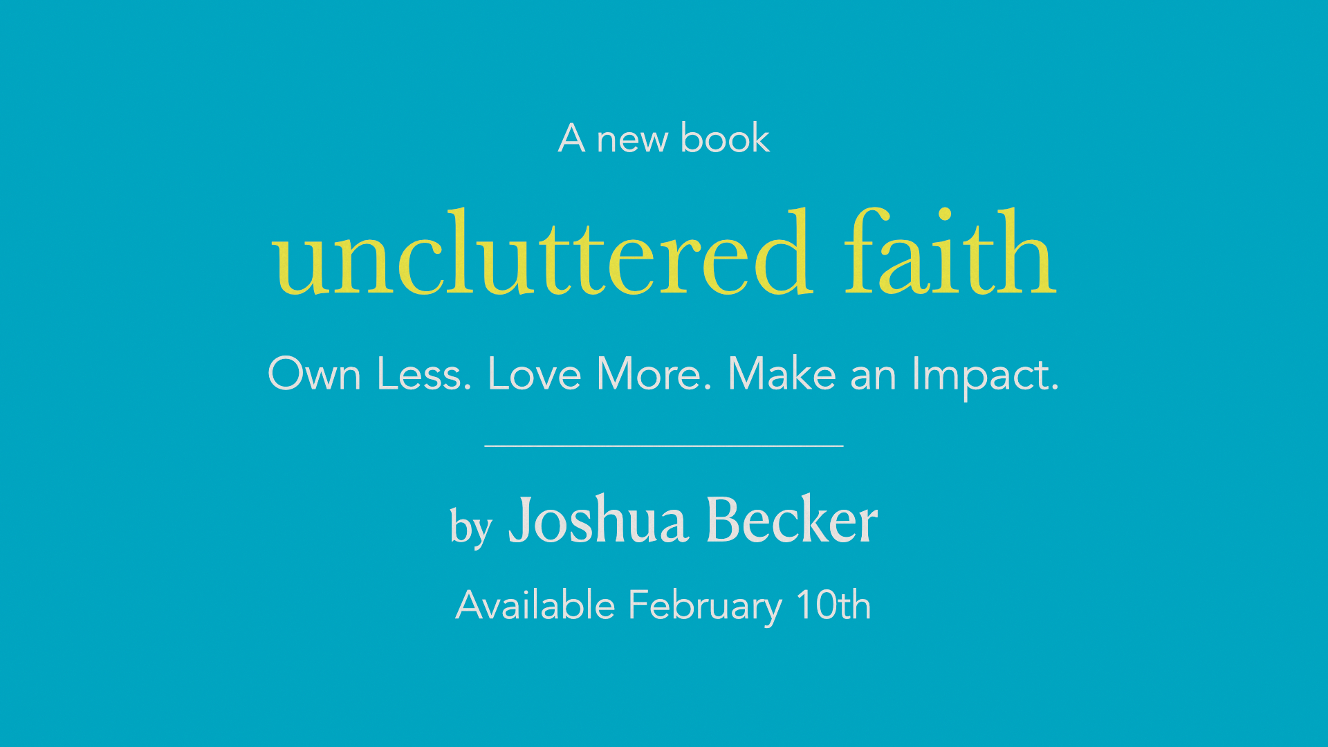 Uncluttered Faith Is Almost Here—And It Will Forever Change How You See ...